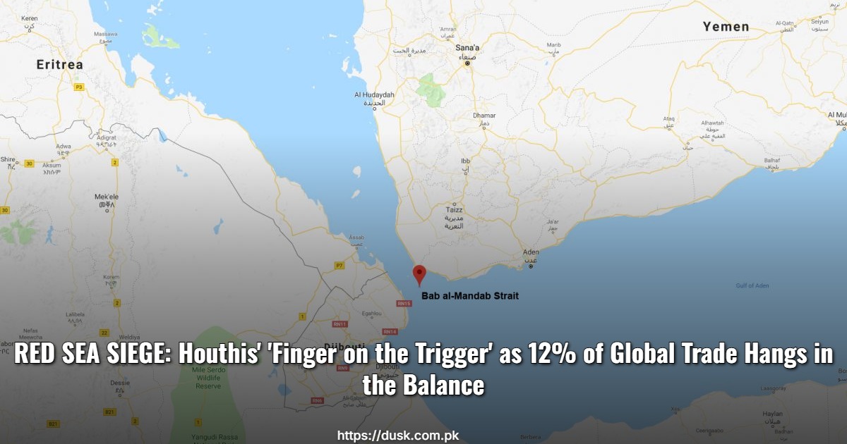 Red Sea Under Siege: Houthis Threaten to Close Bab el-Mandeb Strait ...